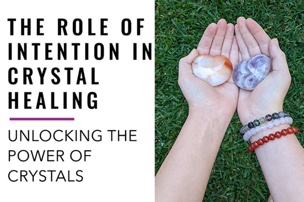 Unlock the Power of Intention in Crystal Healing: A Comprehensive Guide ...